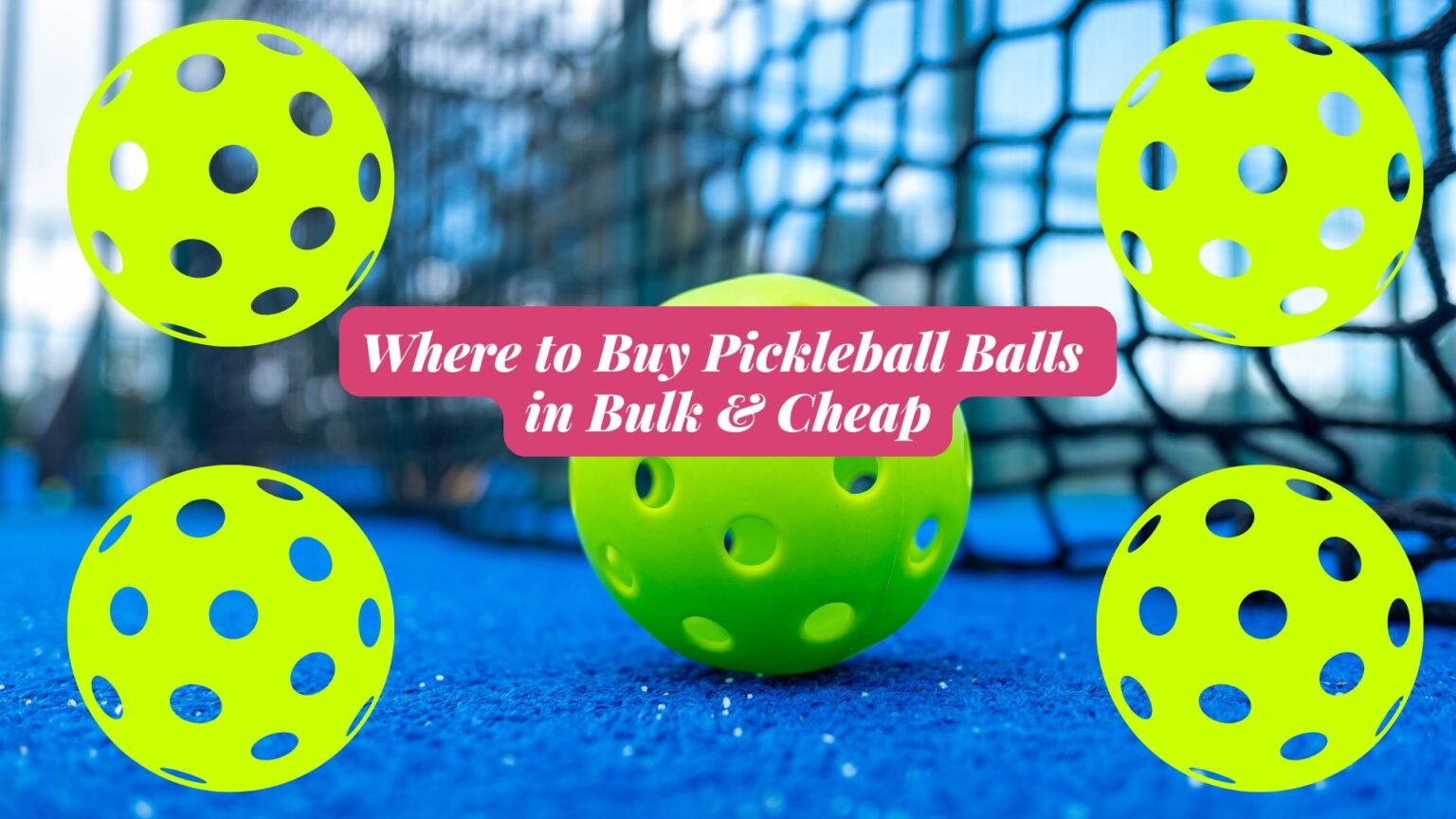 Where to Buy Pickleball Balls in Bulk Cheap: The Ultimate Guide ...